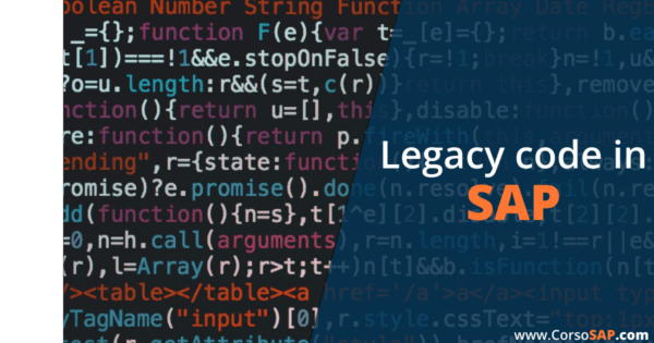 Legacy code in SAP – cosa è e perché può diventare un problema - CorsoSAP